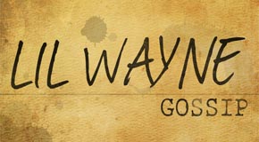 Lil Wayne Gossip